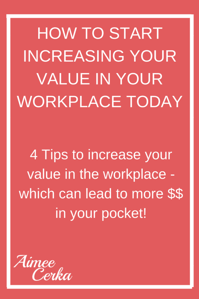 How to Start Increasing Your Value In The Workplace Today