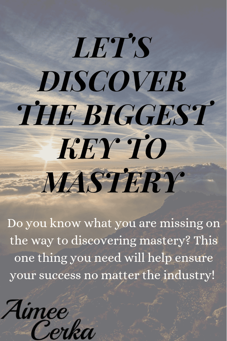 What Is The Biggest Key To Mastery?