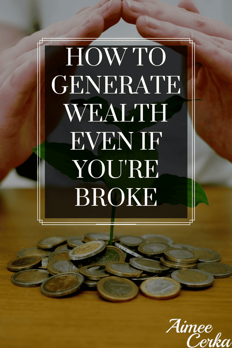 How To Generate Wealth Even If You're Broke