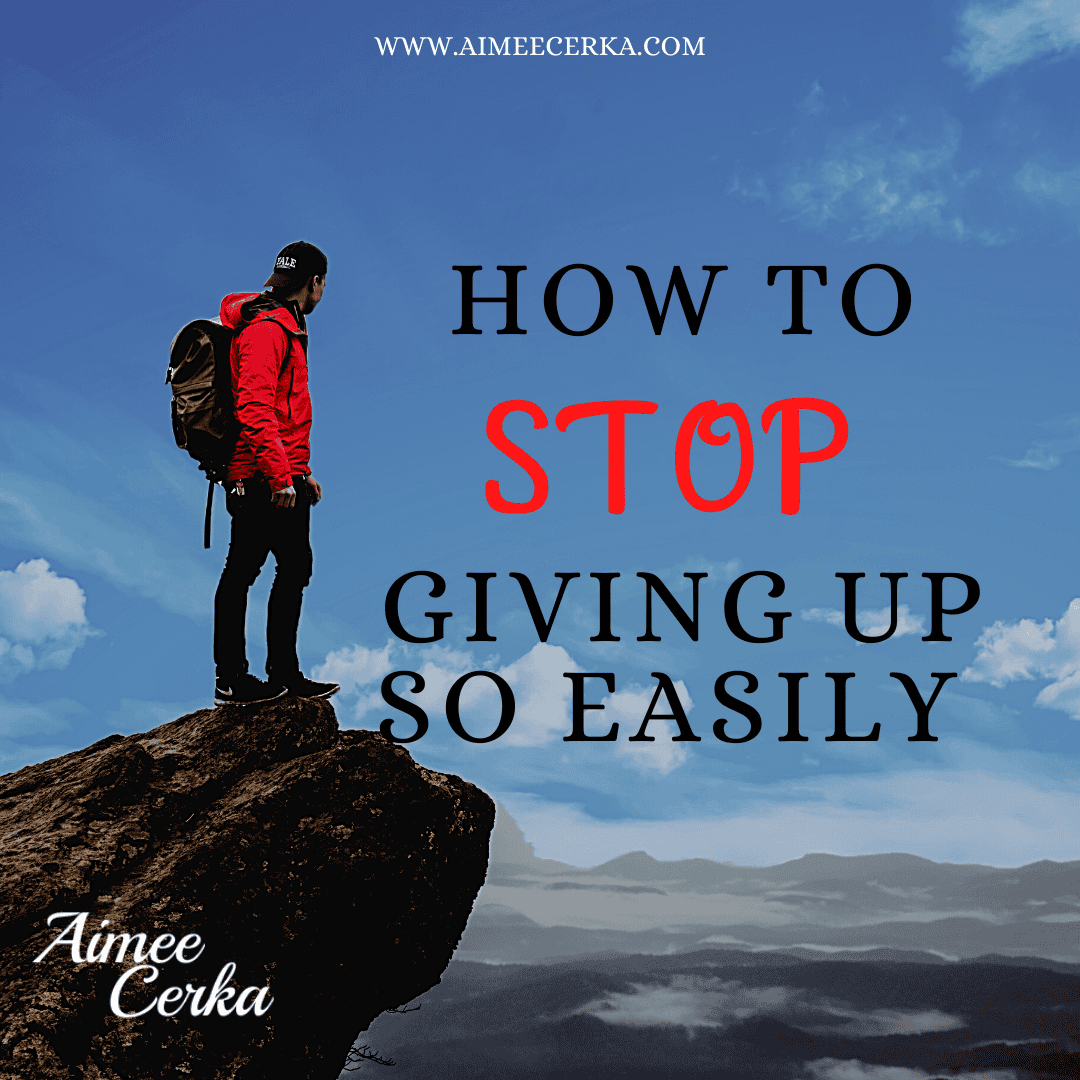 How To Stop Giving Up So Easily