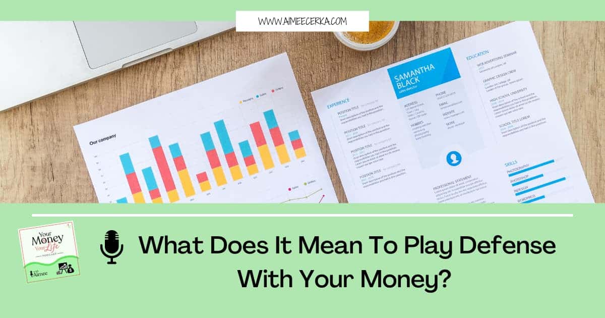 Play Defense With Your Money – Budget, Saving Money, Debt Pay Off