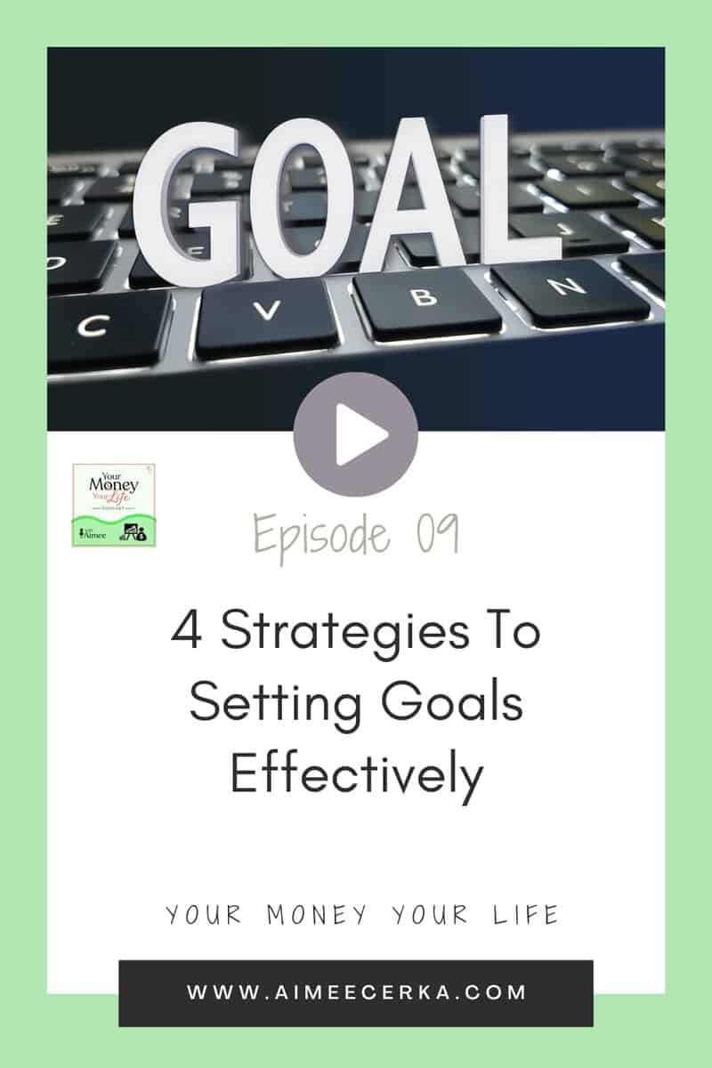 4 Strategies To Setting Goals Effectively – Ep. 09