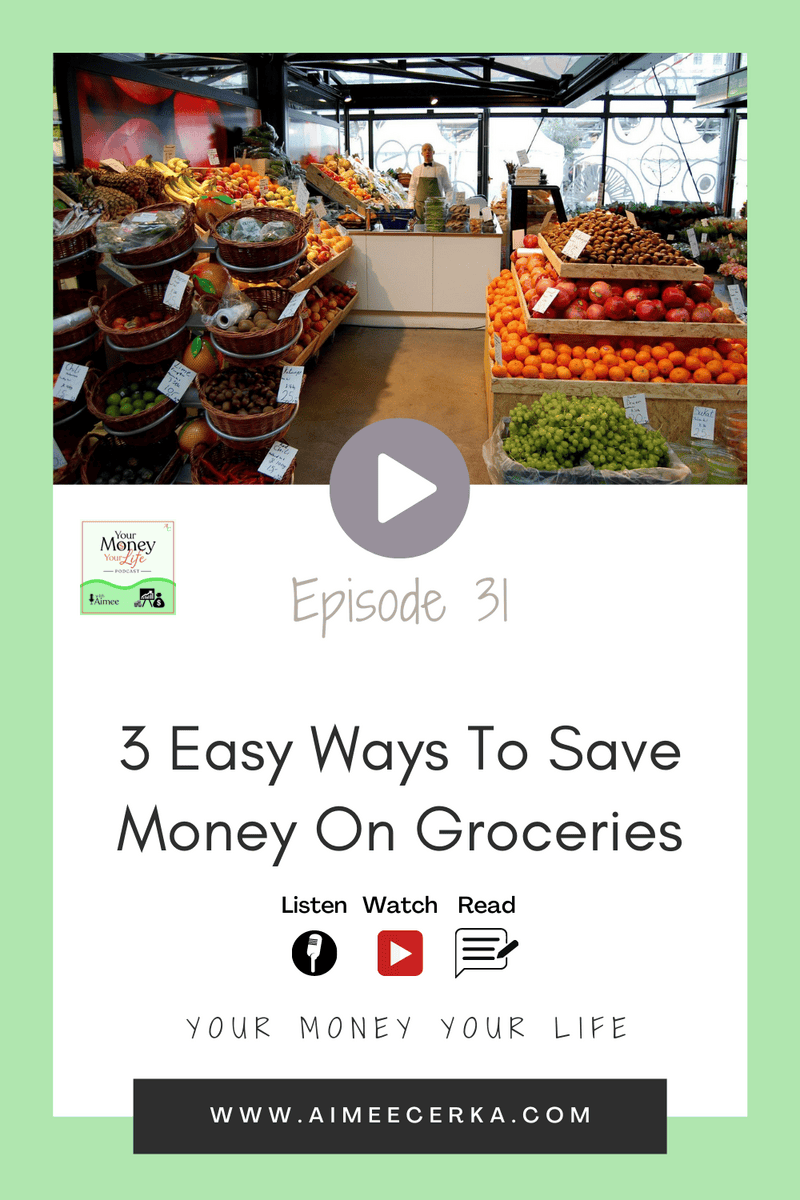 3 Easy Ways To Save Money On Groceries Ep 31